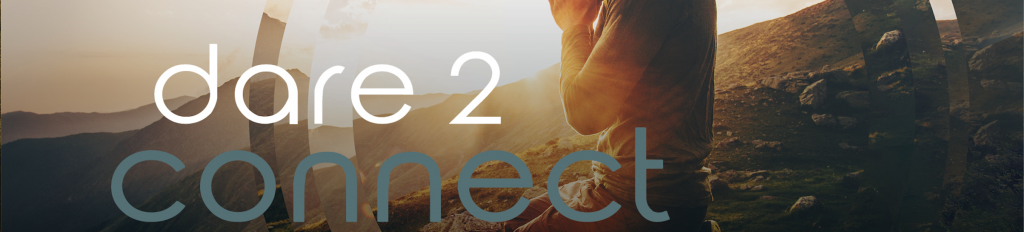 Dare 2 Connect - Disciple